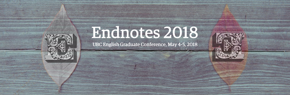 Endnotes 2018 Conference - Department of English Language and Literatures